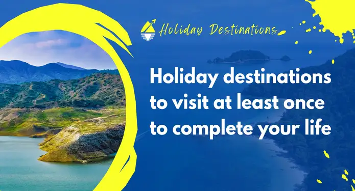 Vacation Spots You Should See At Least Once In Your Life