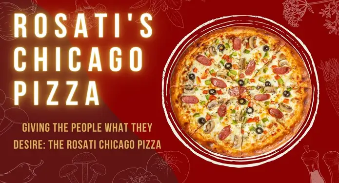 Providing Rosati Chicago Pizza, What People Want.
